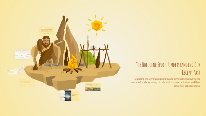 The Holocene Epoch: Understanding Our Recent Past by abby abuga on Prezi
