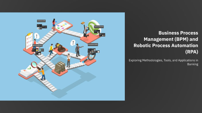 Business Process Management (BPM) and Robotic Process Automation (RPA) by LUM WEN XIANG _ on Prezi