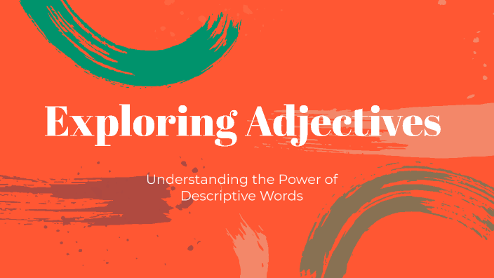 Exploring Adjectives by Sharry on Prezi