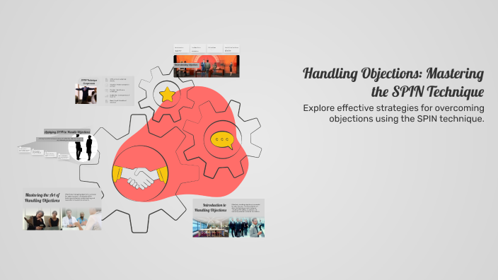Handling Objections: Mastering the SPIN Technique by Riley Dugan on Prezi