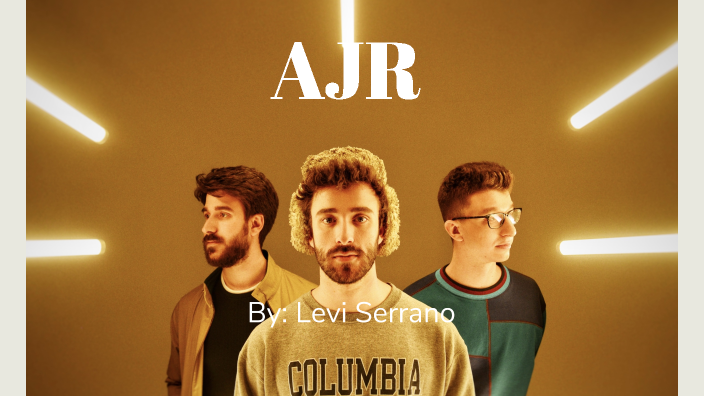 AJR by Levi Serrano on Prezi