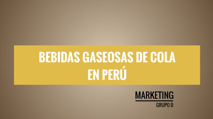 BEBIDAS GASEOSAS EN PERÚ by Alejandro Correa on Prezi
