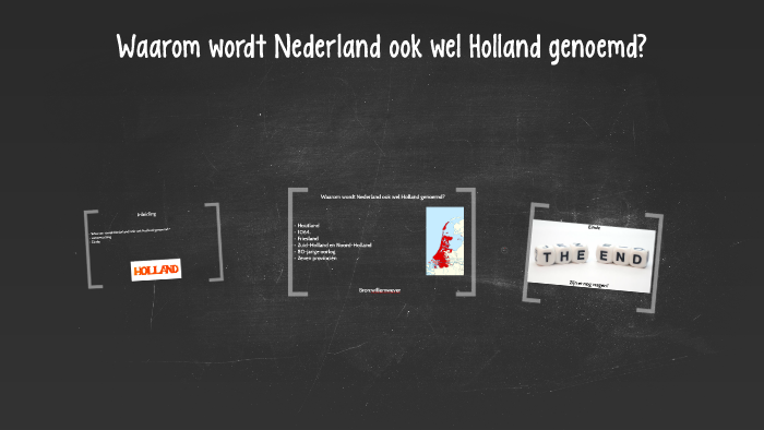 Waarom wordt Nederland ook wel Holland genoemd? by Moira Boyle on Prezi