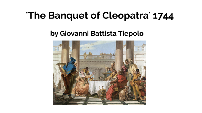 the banquet of cleopatra by sabrina staub on Prezi