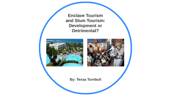 Enclave Tourism and Slum Tourism: Development or Disaster? by tessa ...