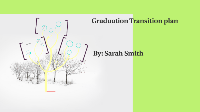 graduation transition plan by Sarah Smith on Prezi