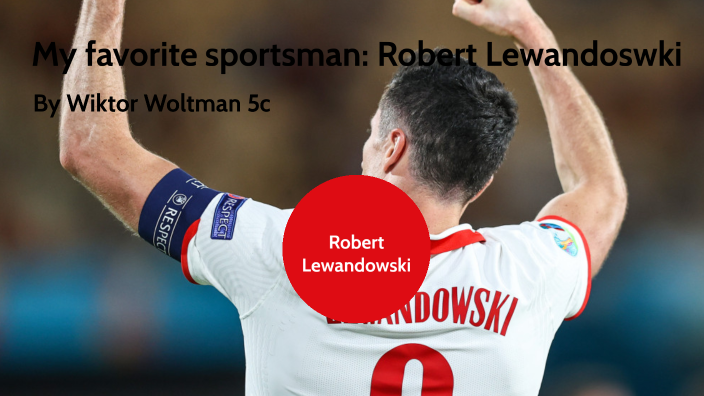 Robert Lewandowski by Wiktor W on Prezi