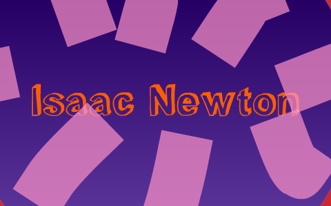 Isaac Newton by Samara Shhadeh on Prezi
