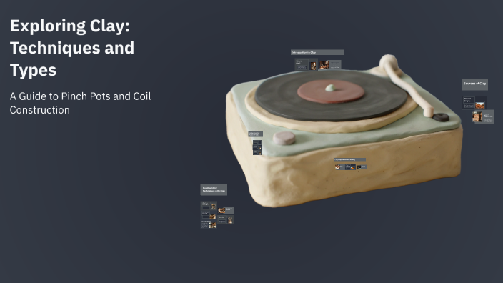 Exploring Clay: Techniques and Types by Caralyn Visvader on Prezi