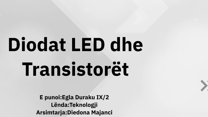 Diodat LED dhe Transistorët by Egla Duraku on Prezi
