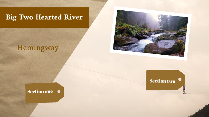 Big Two Hearted River by Princess Mathurin on Prezi