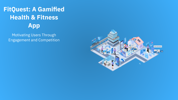 FitQuest: A Gamified Health & Fitness App by AYUSH PADWEKAR on Prezi
