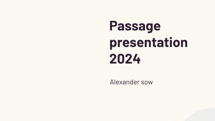 Passage presentation 2024 by Alexander Sow on Prezi
