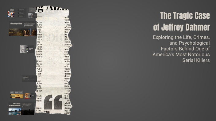 The Tragic Case of Jeffrey Dahmer by Brittany Lyda on Prezi