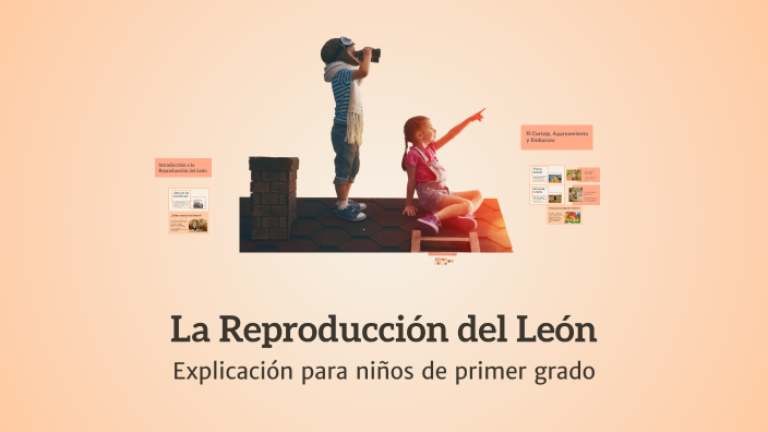 La Reproducción del León by yulany Ceballos on Prezi