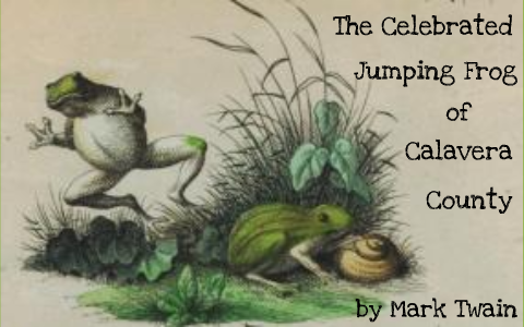 The Celebrated Jumping Frog of Calaveras County by gina gomPr on Prezi