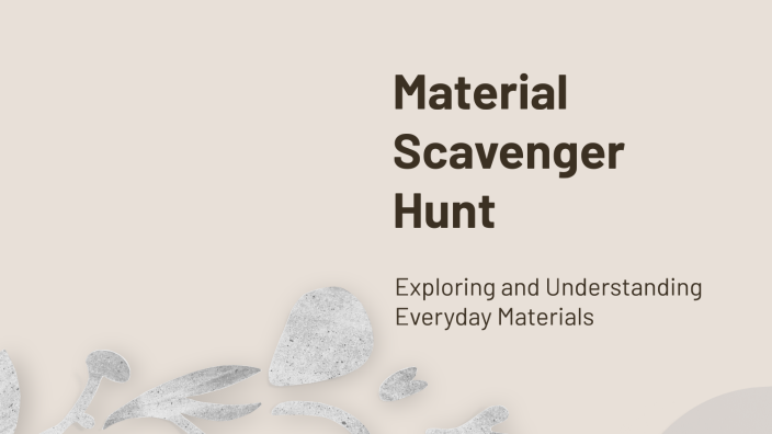 Material Scavenger Hunt by Ashutosh Singh on Prezi