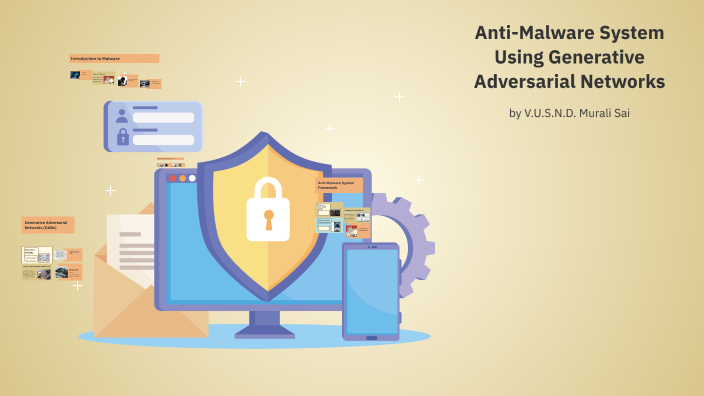 Anti-Malware System Using Generative Adversarial Networks by Shiva Sai on Prezi