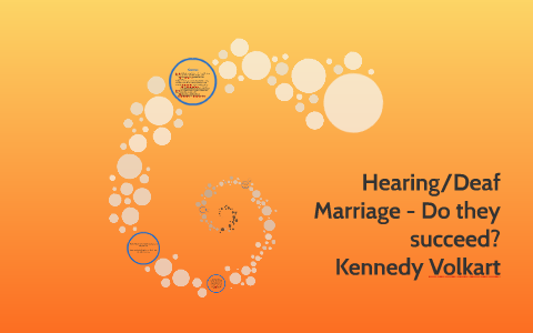 Hearing/Deaf Marriage - Do they suceed? by Kennedy Volkart on Prezi