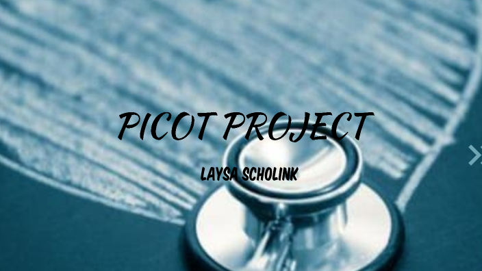 PICOT PROJECT by Laysa Scholink on Prezi