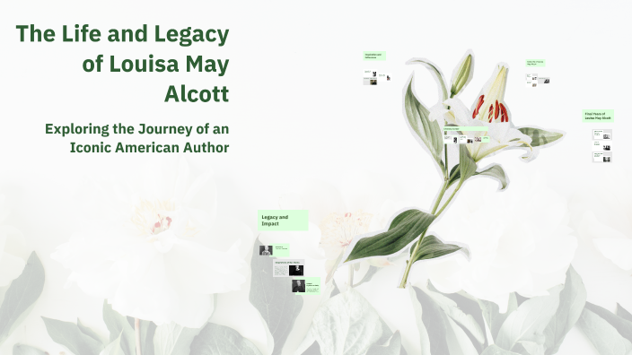 The Life and Legacy of Louisa May Alcott by Madyson Lines on Prezi