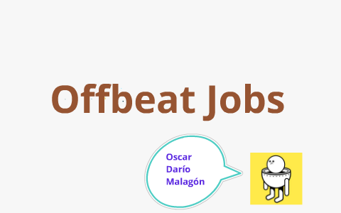 Offbeat Jobs by Oscar Malagón on Prezi