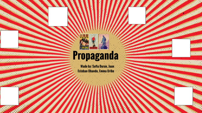 Propaganda by Emma Uribe Narvaez on Prezi