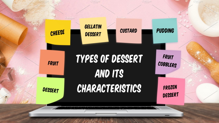 Types and characteristics of dessert by Maria Pamela Ricamara Rioveros ...