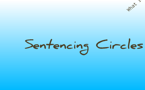 Sentencing Circles by James Woods on Prezi
