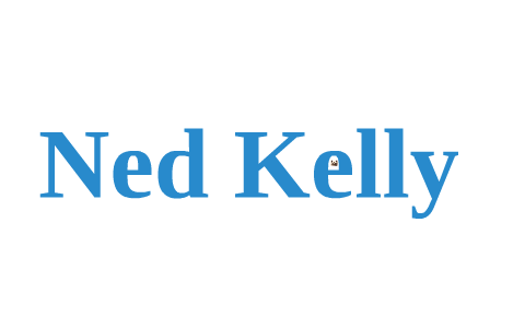 Ned Kelly by Thomas Perrott on Prezi