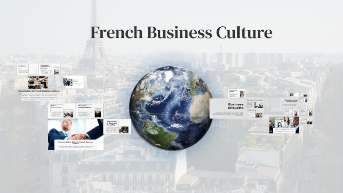 Understanding French Business Culture by che ander on Prezi