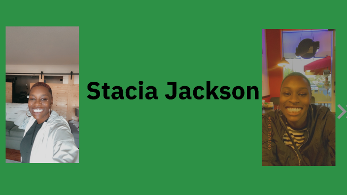 Stacia Jackson by Stacia Jackson on Prezi
