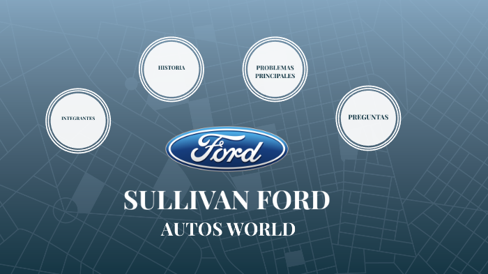 SULLIVAN FORD AUTOS WORLD by Francesco Javier on Prezi