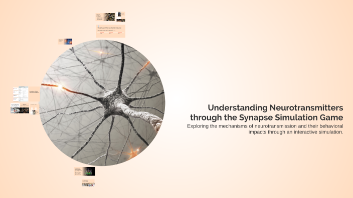 Understanding Neurotransmitters through the Synapse Simulation Game by Paul Rosenberg on Prezi