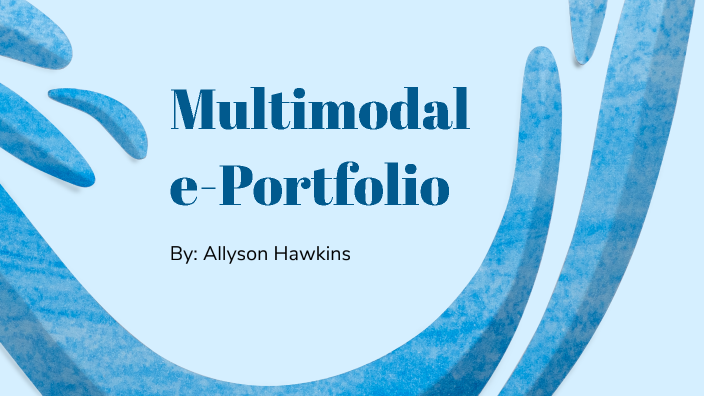 Multimodal e-Portfolio by Allyson Hawkins on Prezi