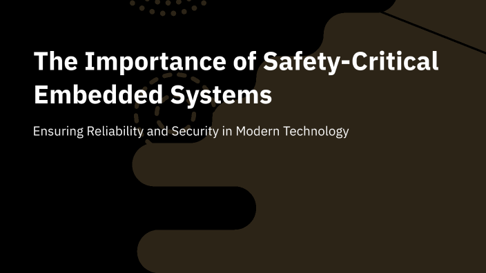 The Importance of Safety-Critical Embedded Systems by Nisha Rai on Prezi