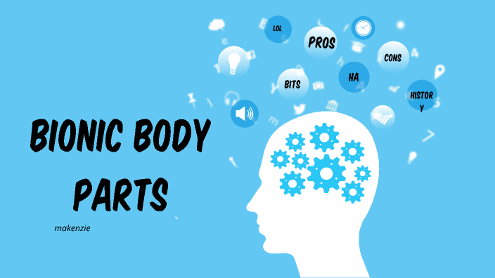 bionic body parts by Mackenzie Byatt on Prezi