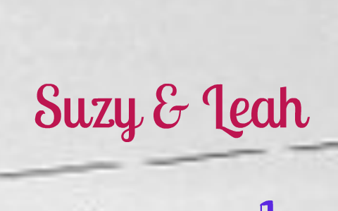 Suzy & Leah by Susan Monroe on Prezi