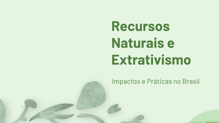 Recursos Naturais e Extrativismo by Izadora Ferreira on Prezi