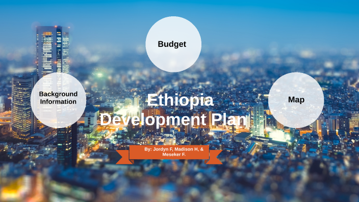 Ethiopia Development Plan by Meseker Feleke