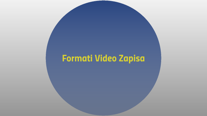Formati video zapisa by JuhasZzz on Prezi