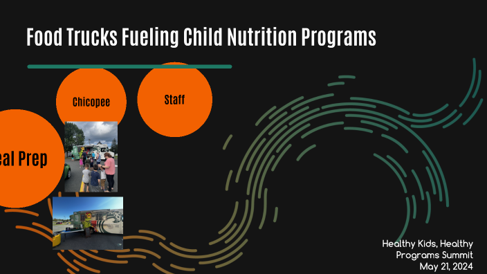 Food Trucks Fueling Child Nutrition Programs by Margaret Nowak on Prezi