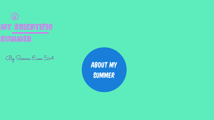 My Scientific Summer by Sienna Eum on Prezi