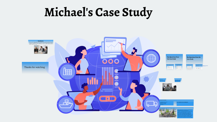 Michael's Case Study by Hải Lưu on Prezi