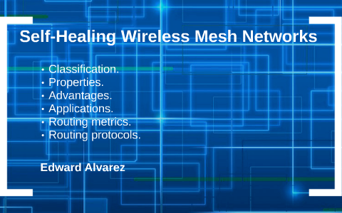 Self Healing Wireless Mesh Networks by Edward Alvarez on Prezi