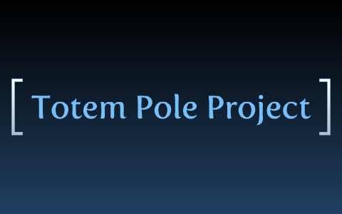 Totem Pole Project by Wyatt Ehr on Prezi