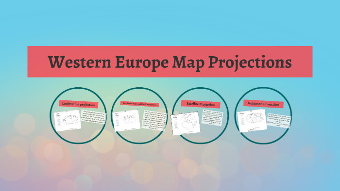 Western Europe Map Projections by Madera L on Prezi