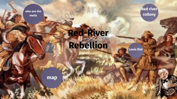 red river rebellion by Keely Karadi-Page on Prezi