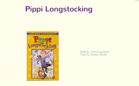 Pippi Longstocking by Rianna Bloom on Prezi