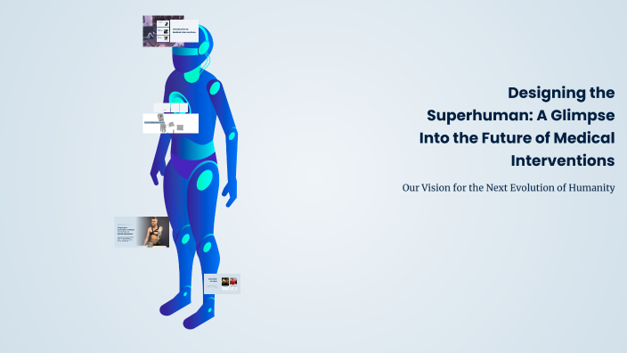 Designing the Superhuman: A Glimpse Into the Future of Medical ...